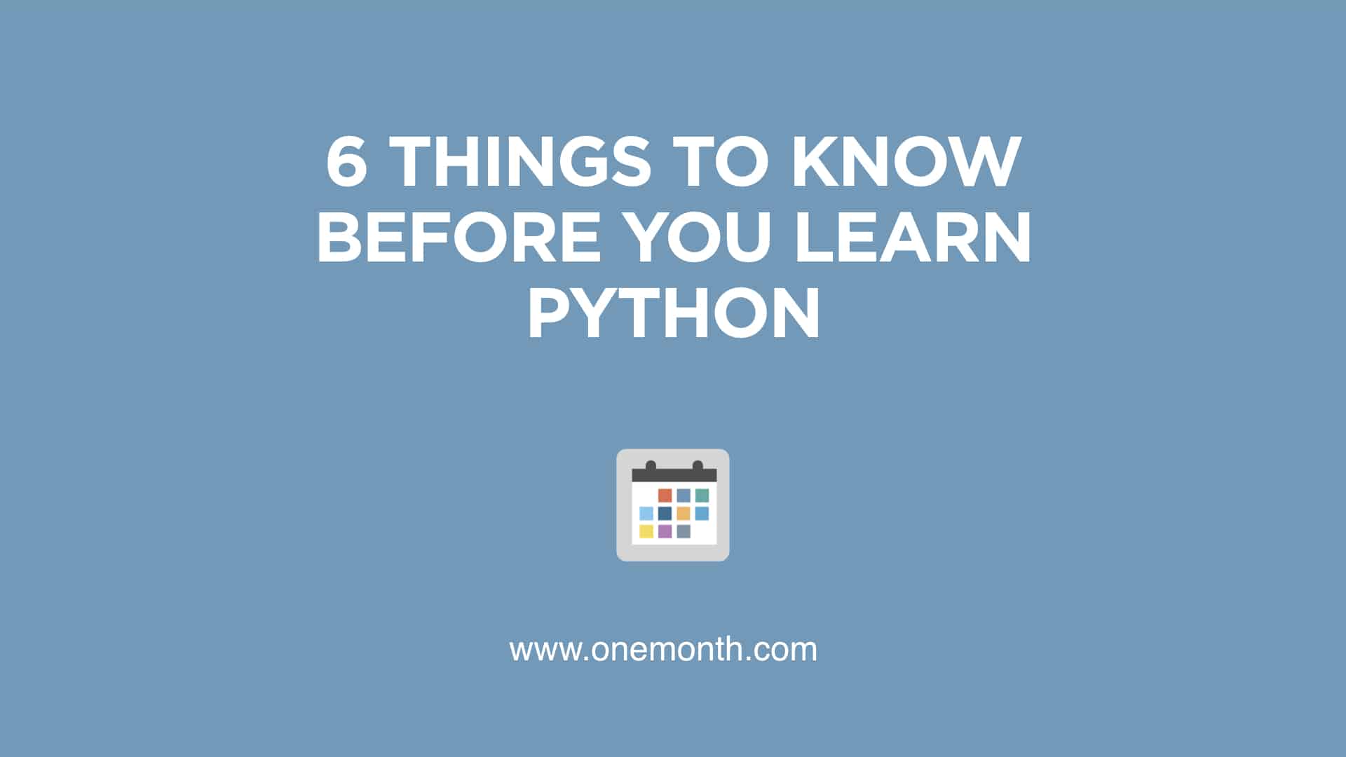 6 Things To Know Before You Learn Python Learn To Code In 30 Days